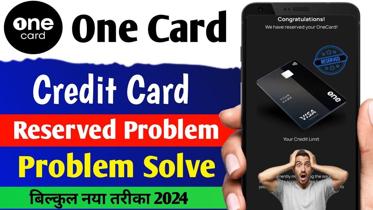 We have reserved your one card credit card problem solve 2024 | One ...