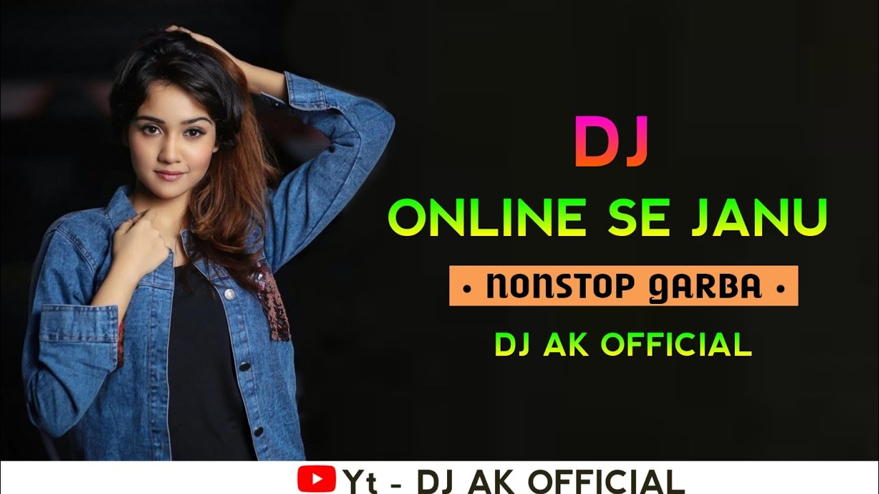 ONLINE SE JANU ( NONSTOP GARBA MIX ) DJ AK OFFICIAL - YouTube