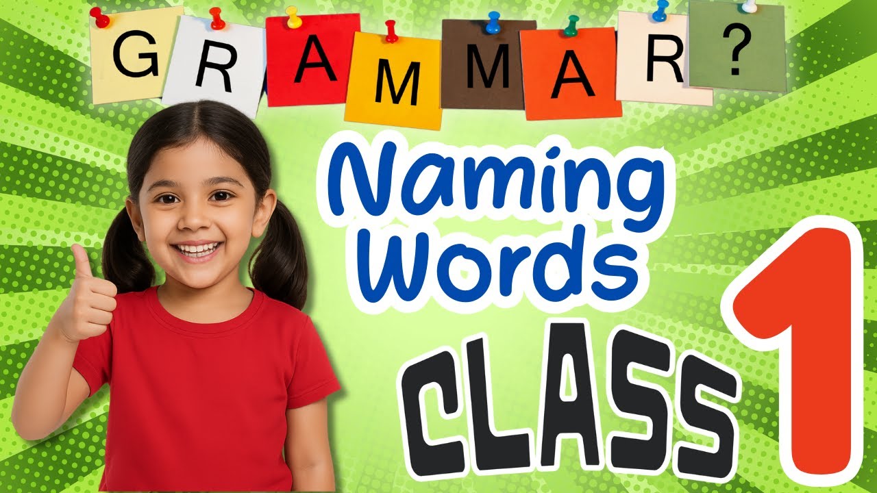 GRAMMAR || Naming Words Chapter 2 || Noun Basics for Class 1 Kids ...