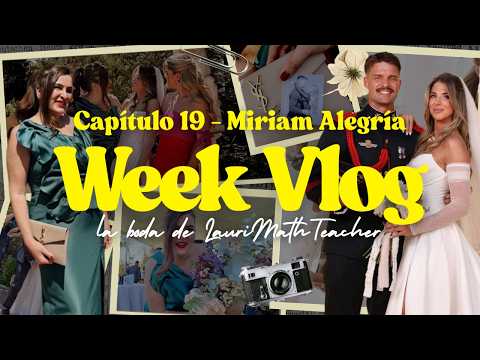 VLOG 19 | LA BODA DE LAURIMATHTEACHER 💒 MIRIAM ALEGRIA