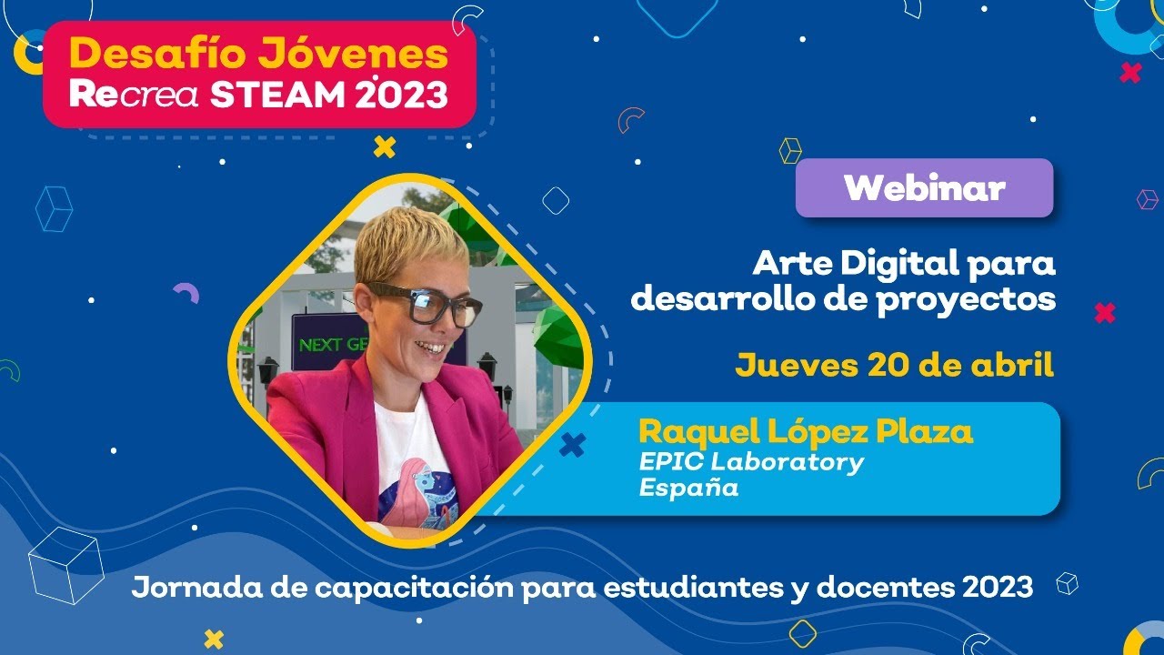 Desafío Jóvenes Recrea STEAM 2023 - 39. Arte Digital para desarrollo de ...