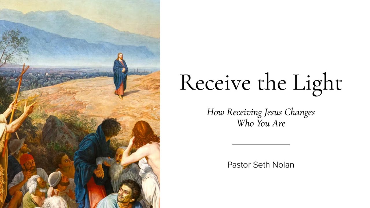 Receive the Light | Pastor Seth Nolan - YouTube