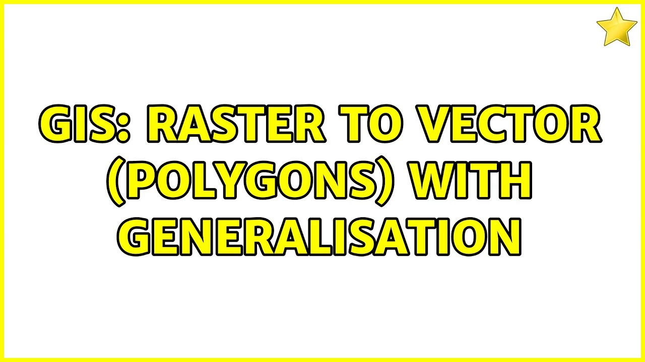 GIS: Raster to vector (polygons) with generalisation - YouTube