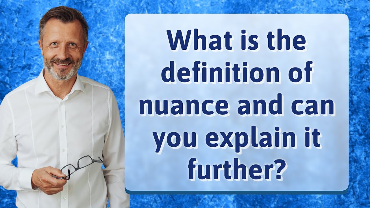 What is the definition of nuance and can you explain it further? - YouTube