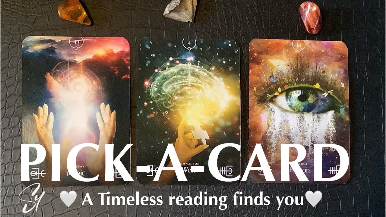 Pick a card, timeless reading, divinely guided. What do you need to ...