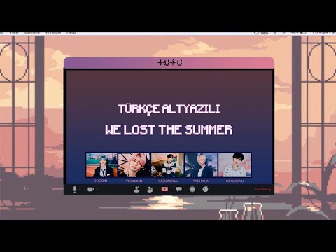 [Türkçe Altyazılı] TXT - WE LOST THE SUMMER (날씨를 잃어버렸어)