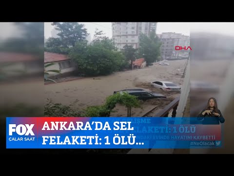 Ankara'da sel felaketi: 1 ölü... 1 Temmuz 2022 Çalar Saat
