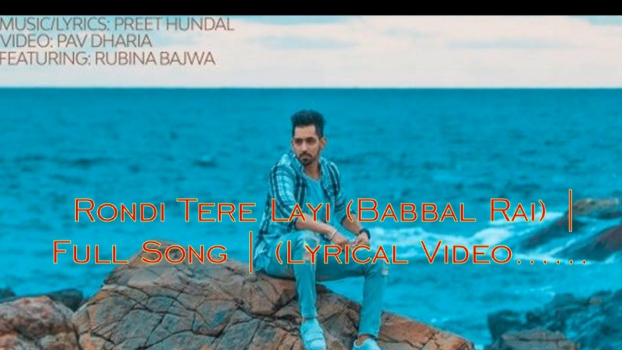 Rondi Tere Layi | Full Lyrical Video | Babbal Rai | Pav Dharia | Preet ...