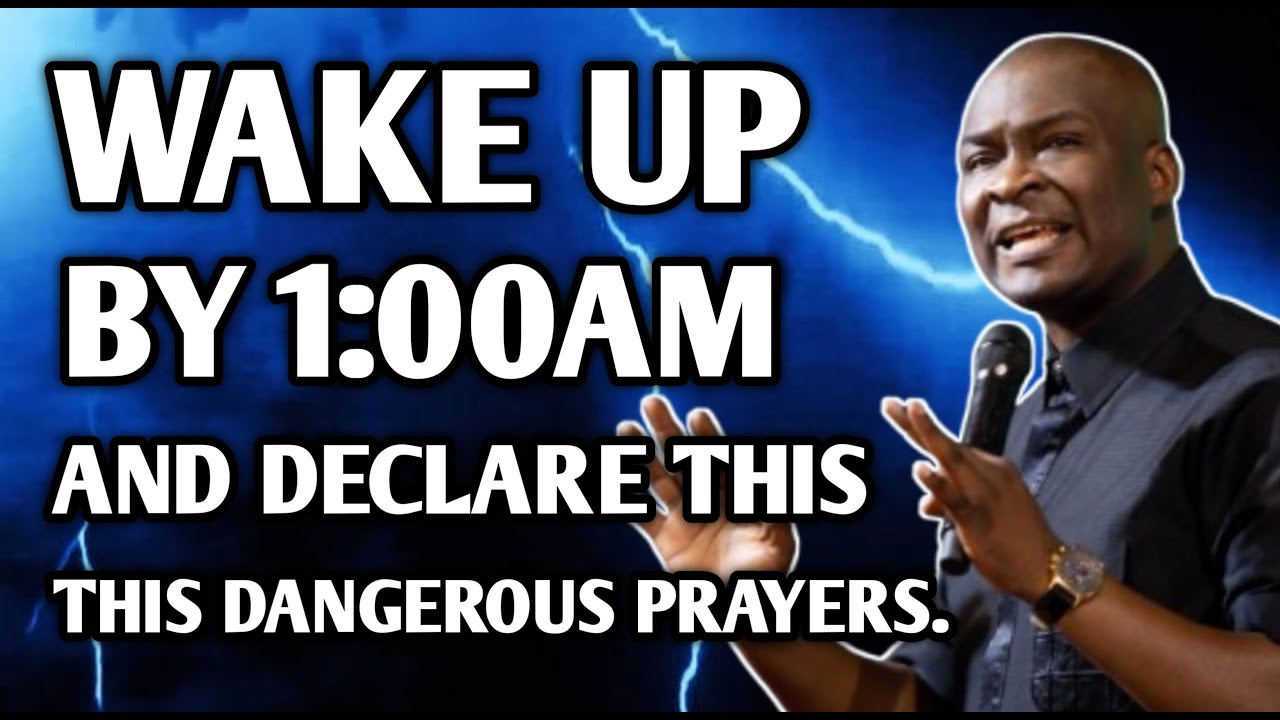 Wake Up By 1:00am And Declare This Dangerous Prayers ~ Apostle Joshua ...