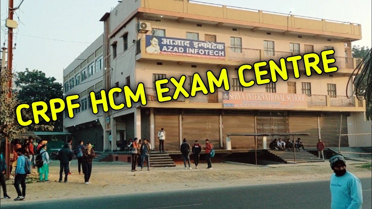CRPF HCM exam centre muzaffarpur | Azad Infotech | exam review #crpf # ...