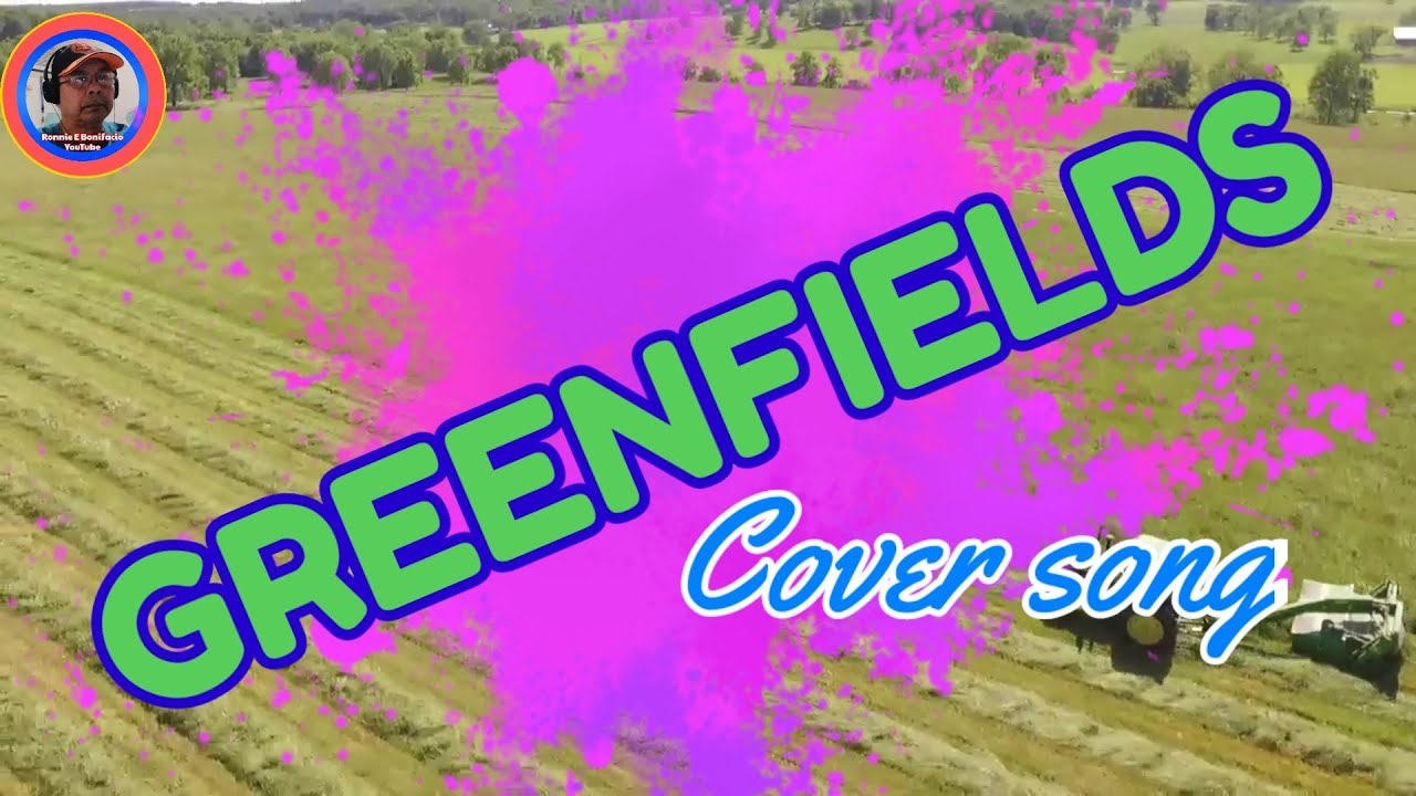 Ronnie E Bonifacio YouTube channel: GREENFIELDS (Ronnie E Bonifacio cover) - YouTube