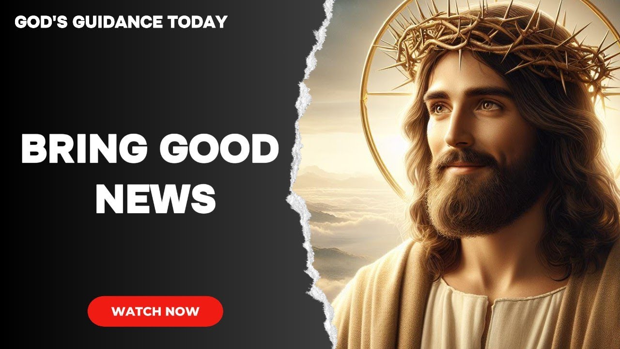 Bring Good News | God Says | God Message Now | God Message Today | God ...