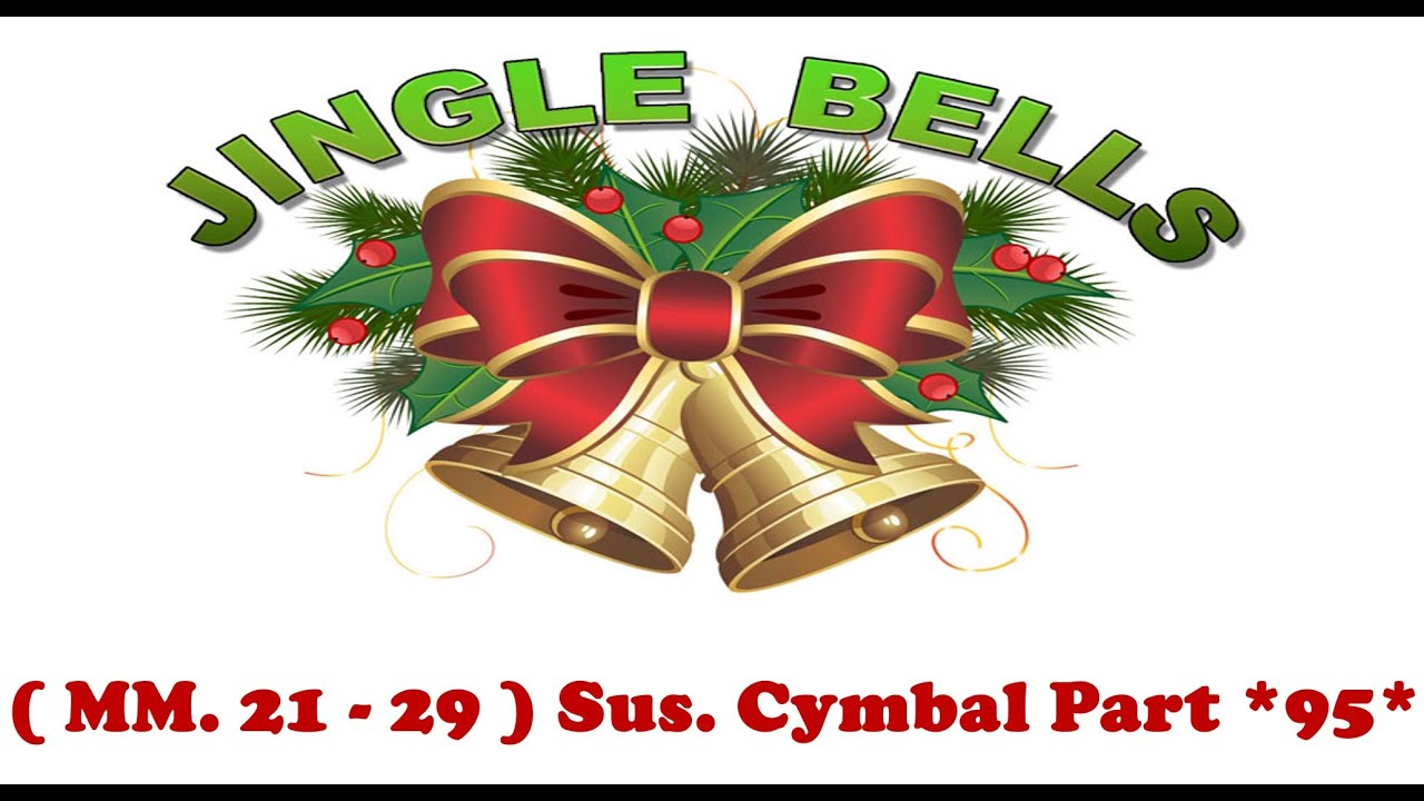 Jingle Bells (MM. 21 - 29) Sus. Cymbal Part *95* - YouTube