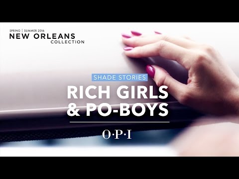 OPI New Orleans Shade Stories | Rich Girls & Po Boys