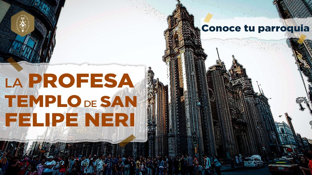 La Profesa: Templo de san Felipe Neri - YouTube
