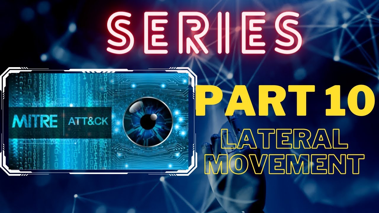 Mitre ATT&CK Tactics, Techniques and Mitigations Series: Part 10 Lateral Movement - YouTube