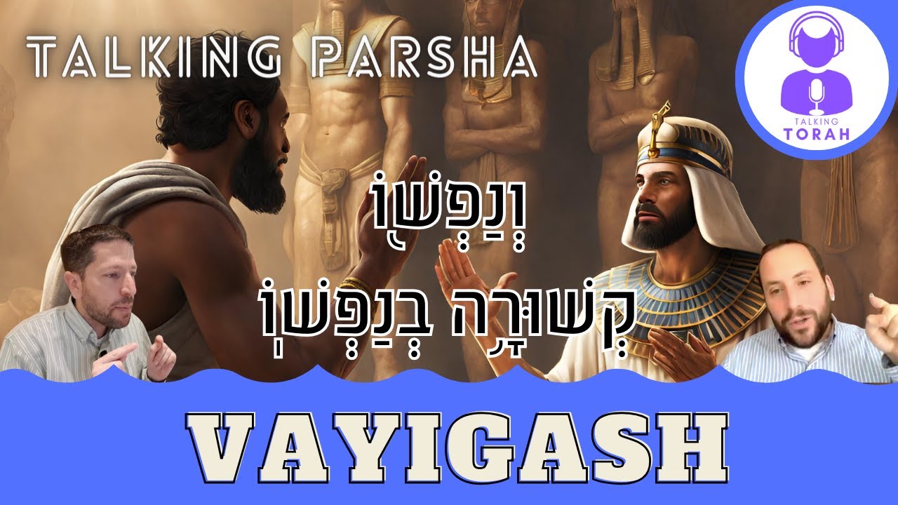 Parashat Vayigash: This is what Yehuda said?? (Talking Parsha ...