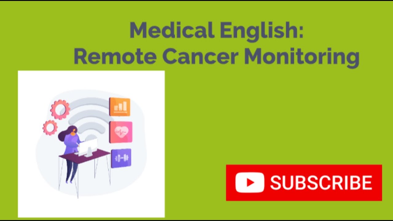 MEDICAL ENGLISH: Remote Cancer Monitoring for Cancers with Poor ...
