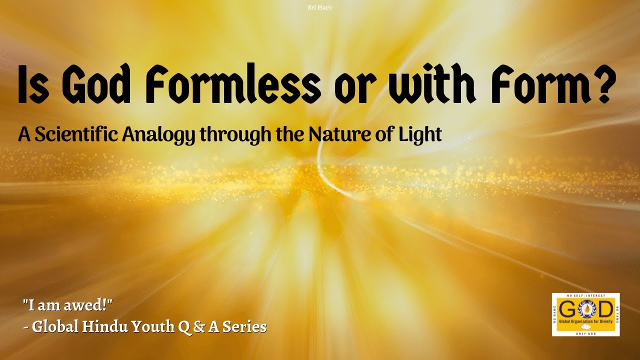 Is God Formless or With Form? - A Scientific Analogy | Hindu Youth Q ...