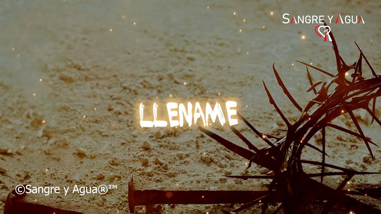 LLename De Ti - Sangre y Agua - Musica Catolica - YouTube