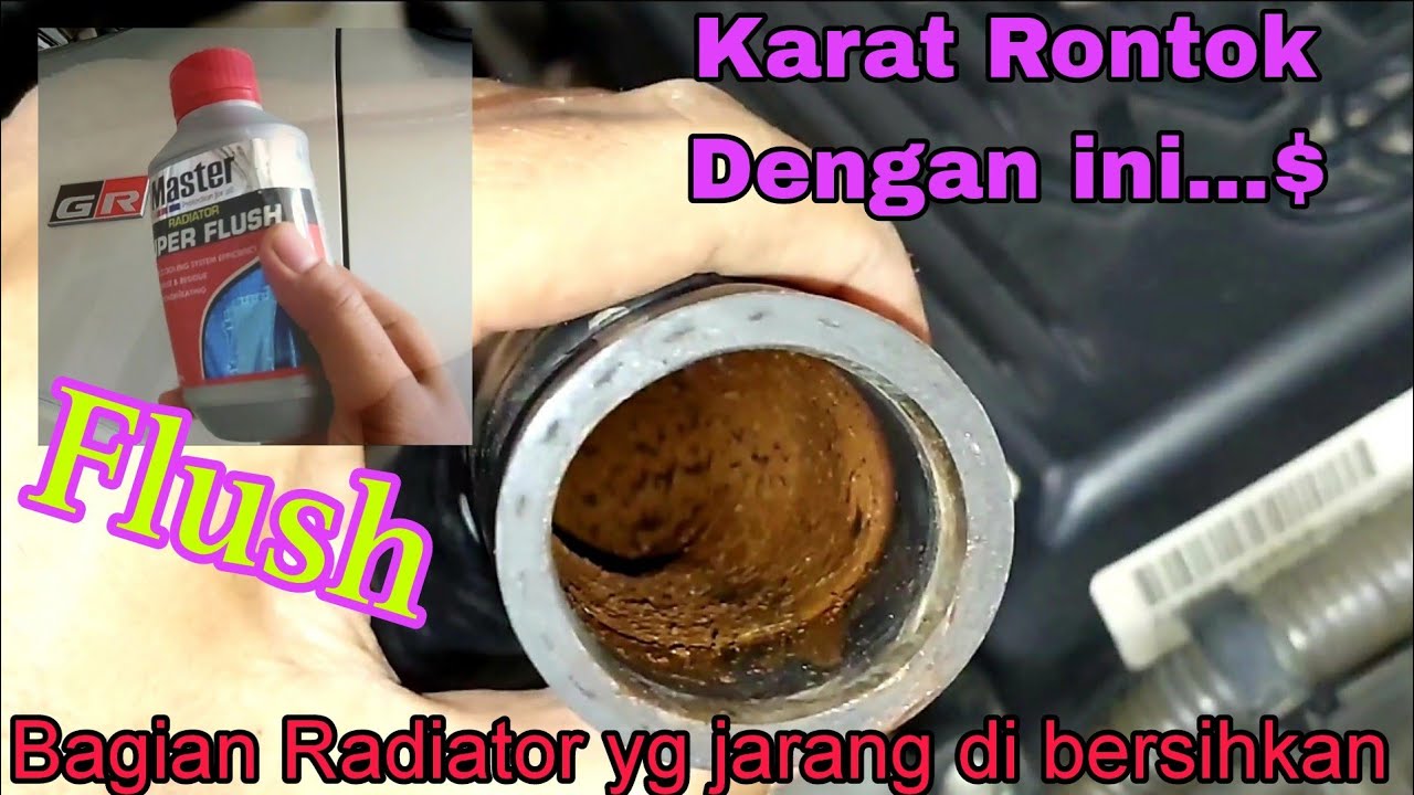 CARA KURAS FLUSH RADIATOR YANG BENAR AGAR KERAK KARAT RONTOK DAN ...