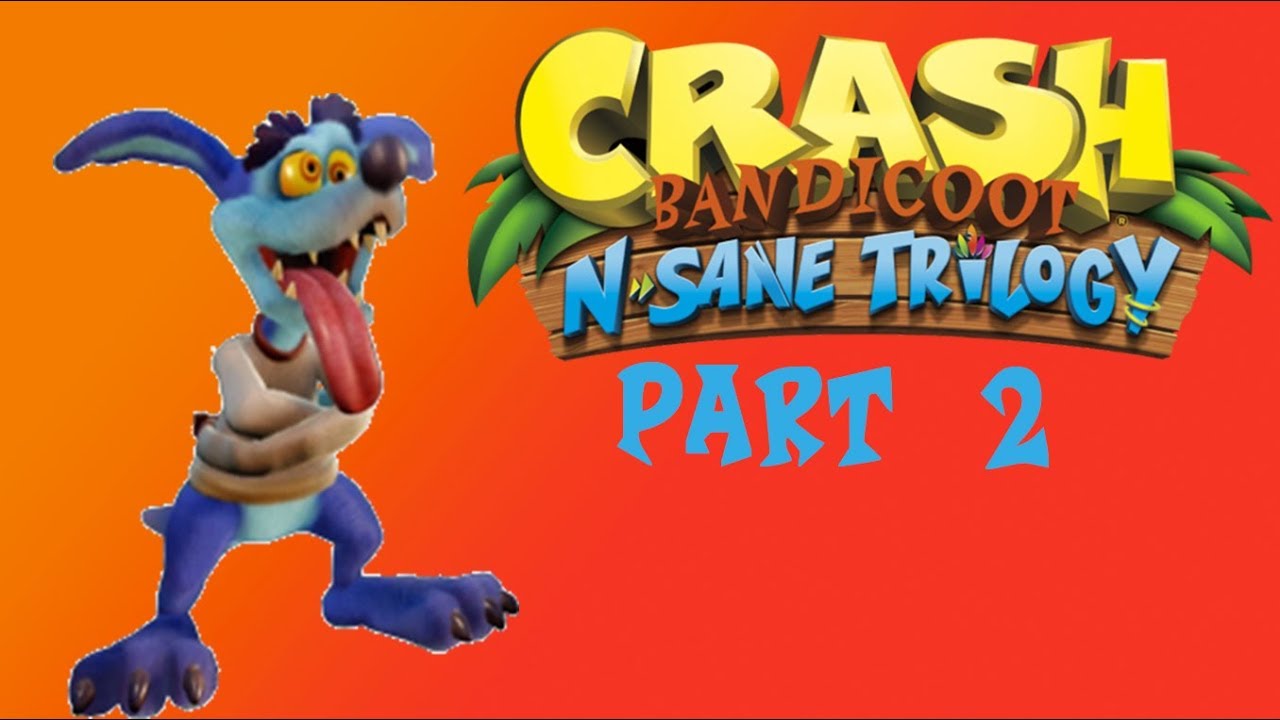 Raging Out on Wumpa Island | Crash Bandicoot: N. Sane Trilogy Pt. 2 ...