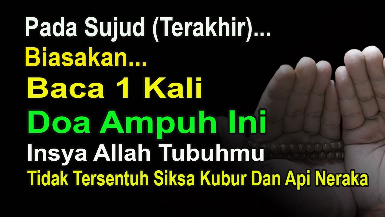 BACA 1X DOA INI PADA SUJUD TERAKHIR TUBUHMU SELAMAT DARI SIKSA KUBUR ...