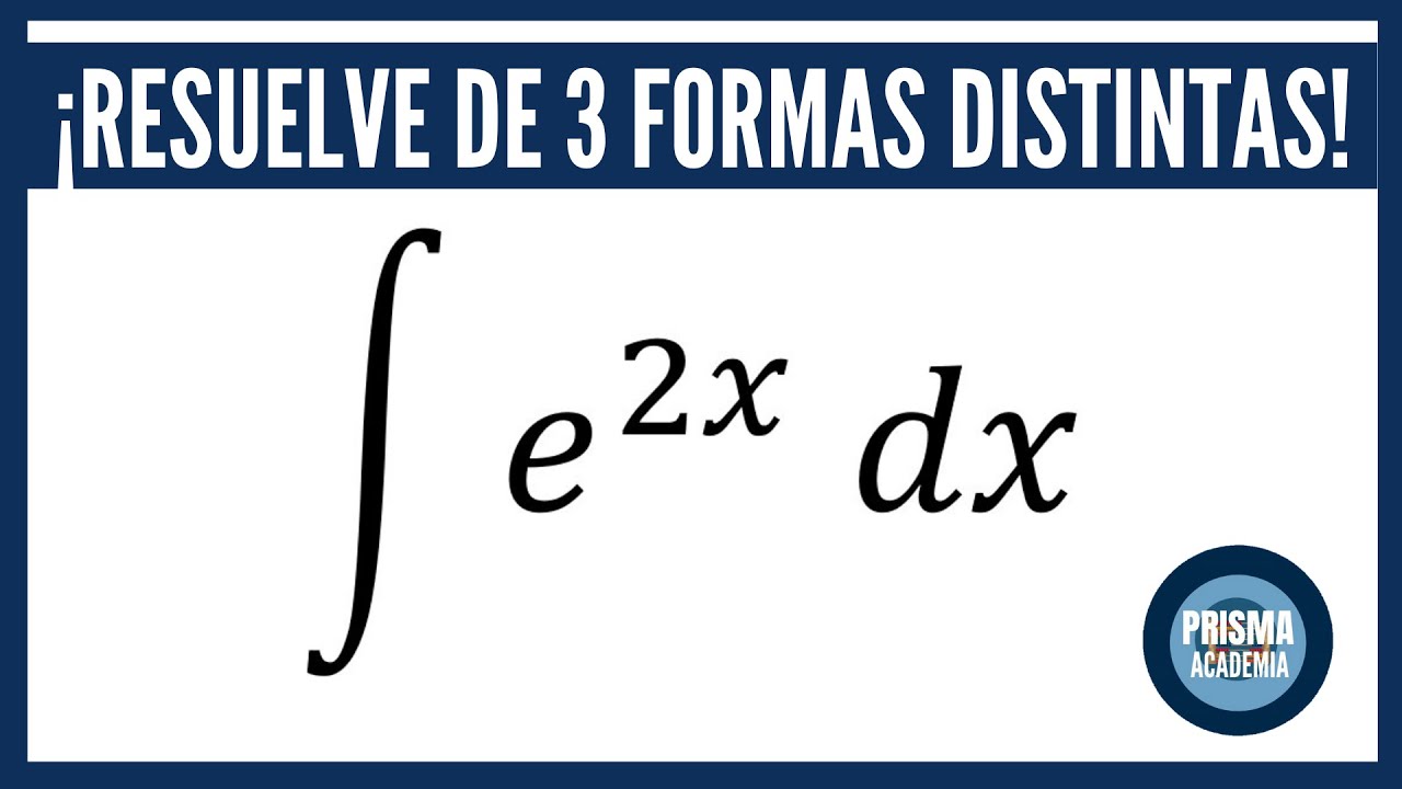 3 FORMAS DE RESOLVER UN EJERCICIO // INTEGRAL DE EXPONENCIAL ...