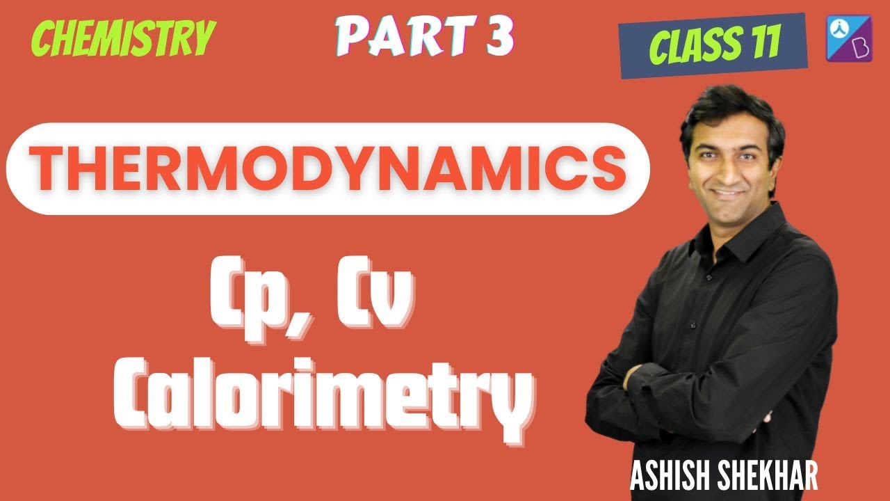 Heat Capacity Cp, Cv, Calorimetry | Thermodynamics Part 3 | 2026 | JEE ...