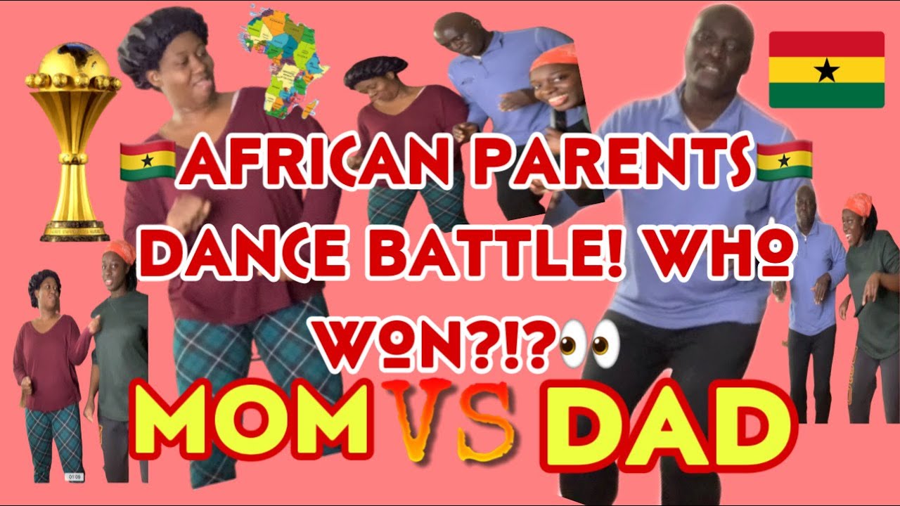 AFRICAN PARENTS 🇬🇭 DANCE BATTLE😤🔥 - YouTube