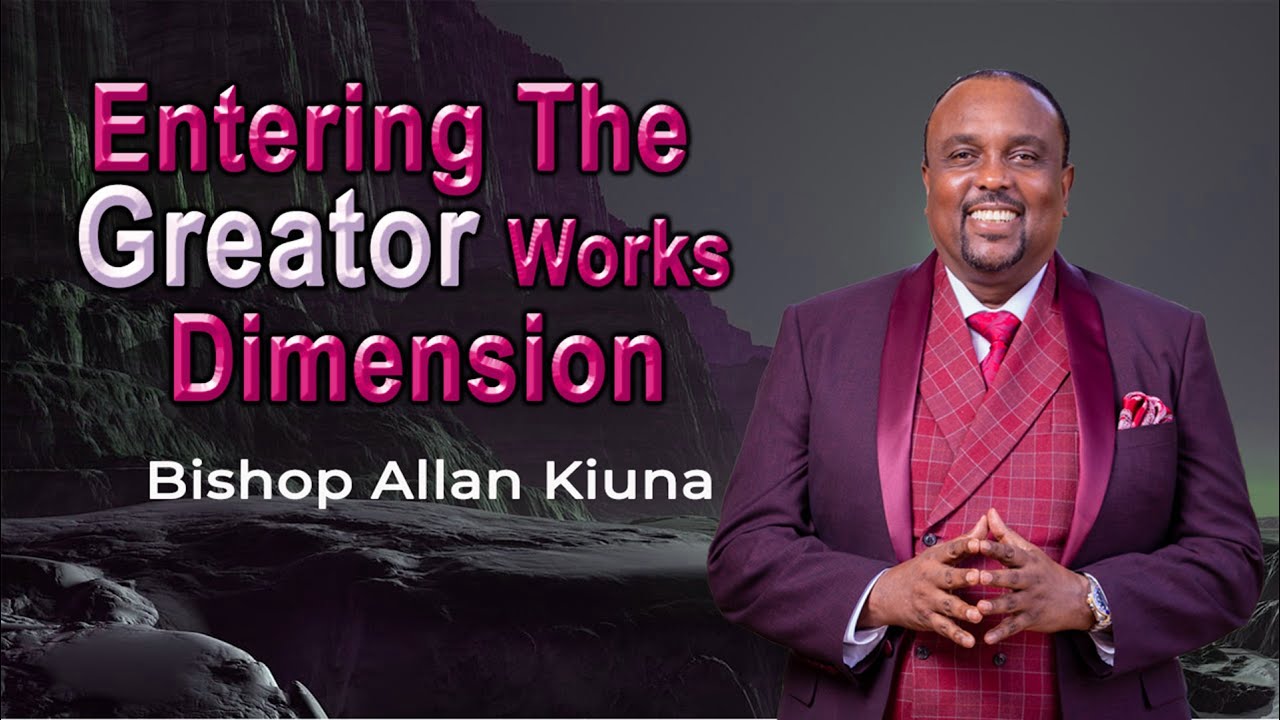 Entering The Greater Works Dimension x Bishop Allan Kiuna - YouTube