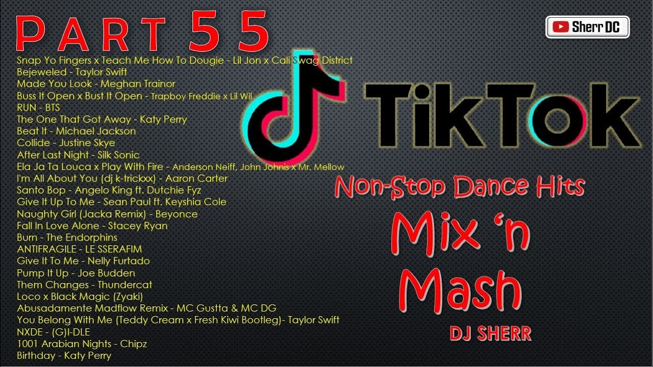 TikTok Non-Stop Dance Hits Part 55 | DJ Sherr - YouTube Music