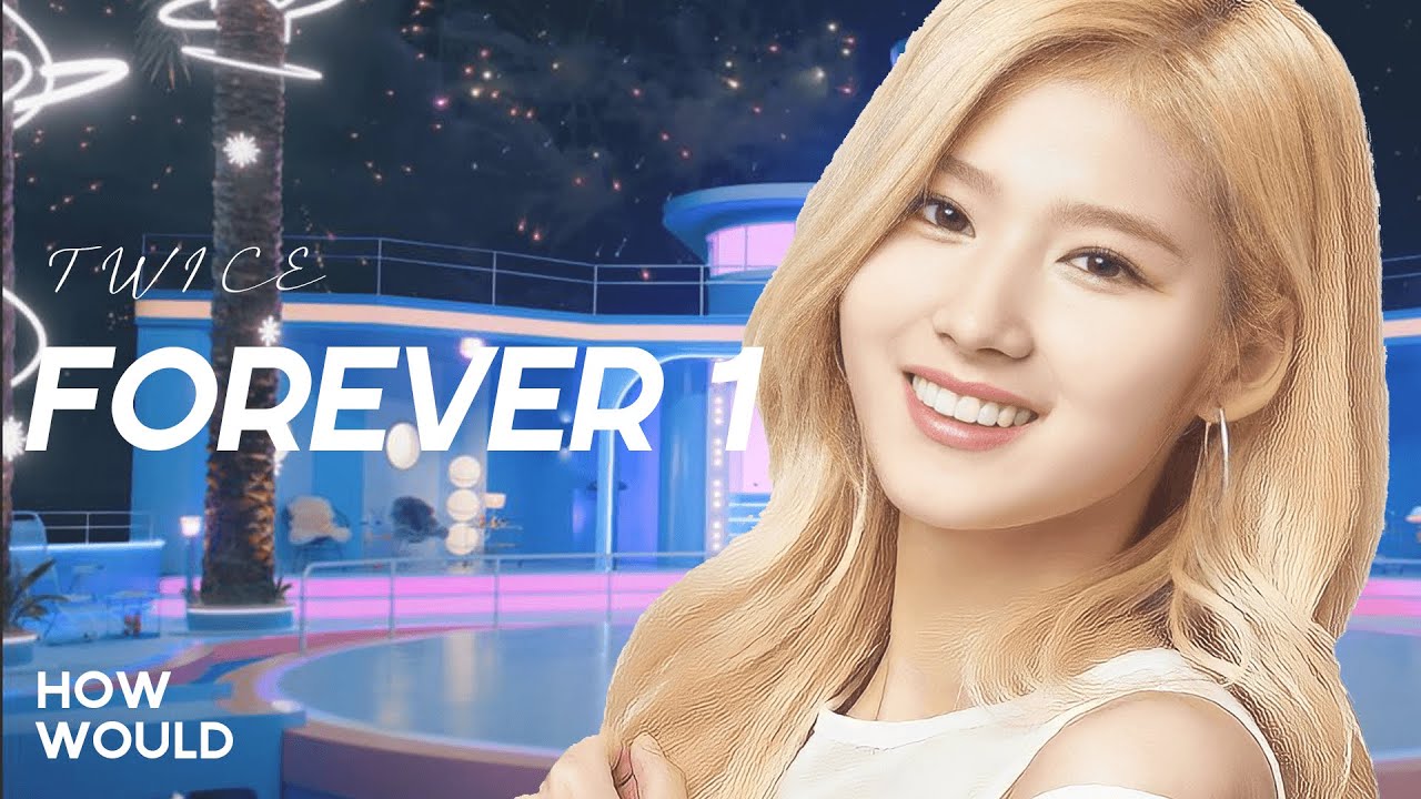 HOW WOULD TWICE SING FOREVER 1 (GIRLS' GENERATION) - YouTube