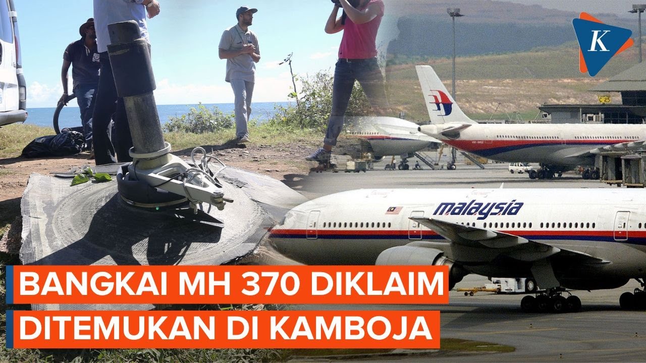 Bangkai Pesawat MH 370 Diklaim Ditemukan di Kamboja - YouTube