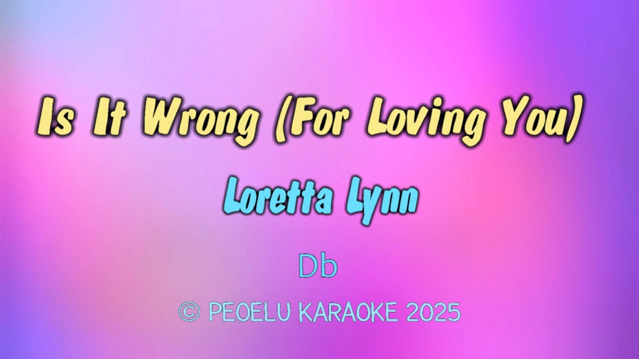 Is It Wrong (For Loving You) - Loretta Lynn (karaoke) - YouTube