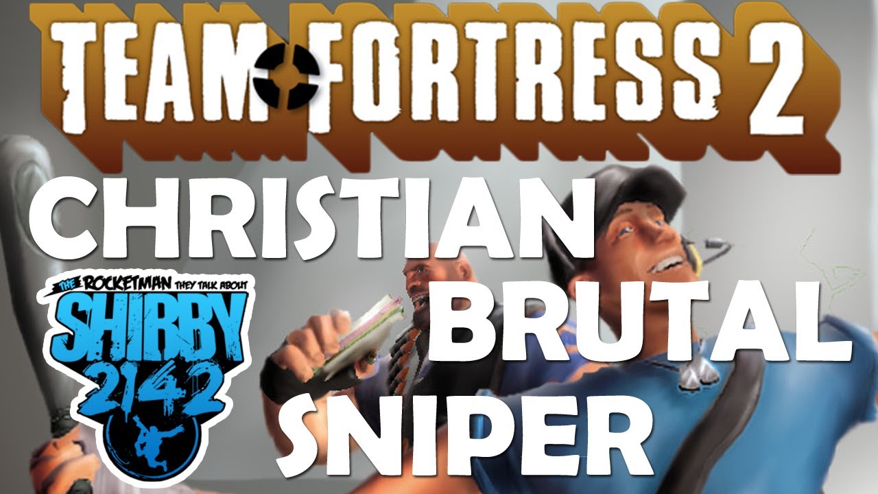 TF2 Christian Brutal Sniper Gameplay "The ONE TIMER!" Team Fortress 2 ...