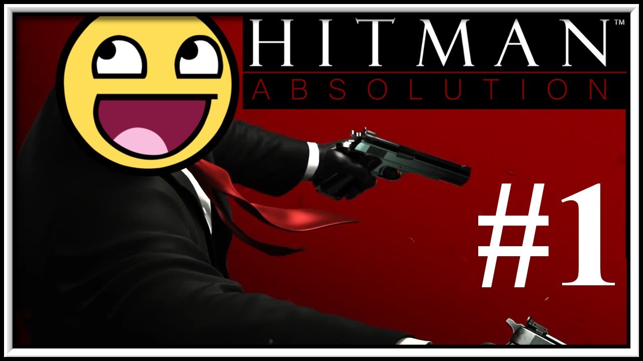 WORST HITMAN IN THE HISTORY OF HITMEN (Hitman Absolution) Part 1 - YouTube