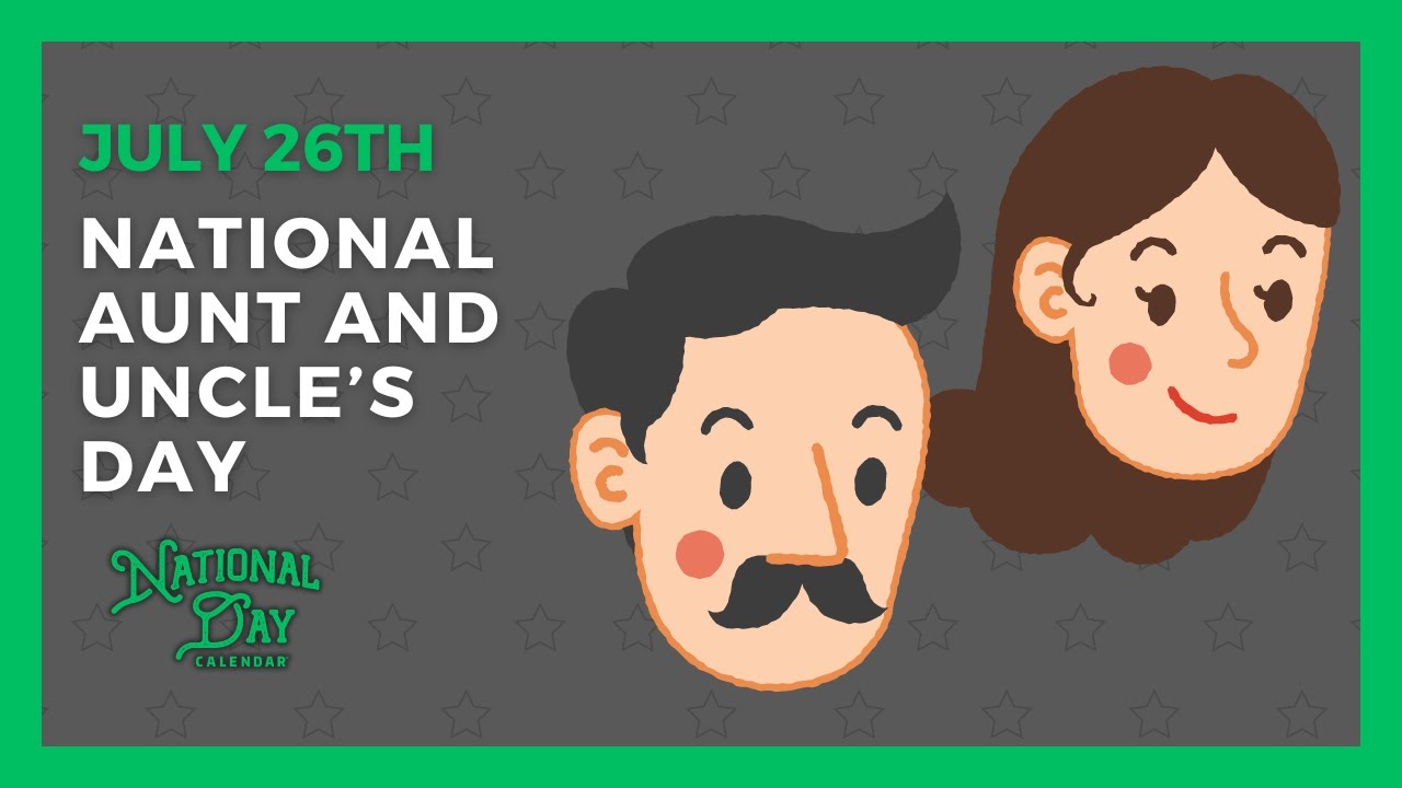 National Aunt and Uncle's Day | July 26th - National Day Calendar - YouTube