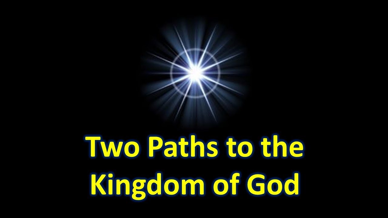 Two Paths to the Kingdom of God | Which Will You Choose? - YouTube