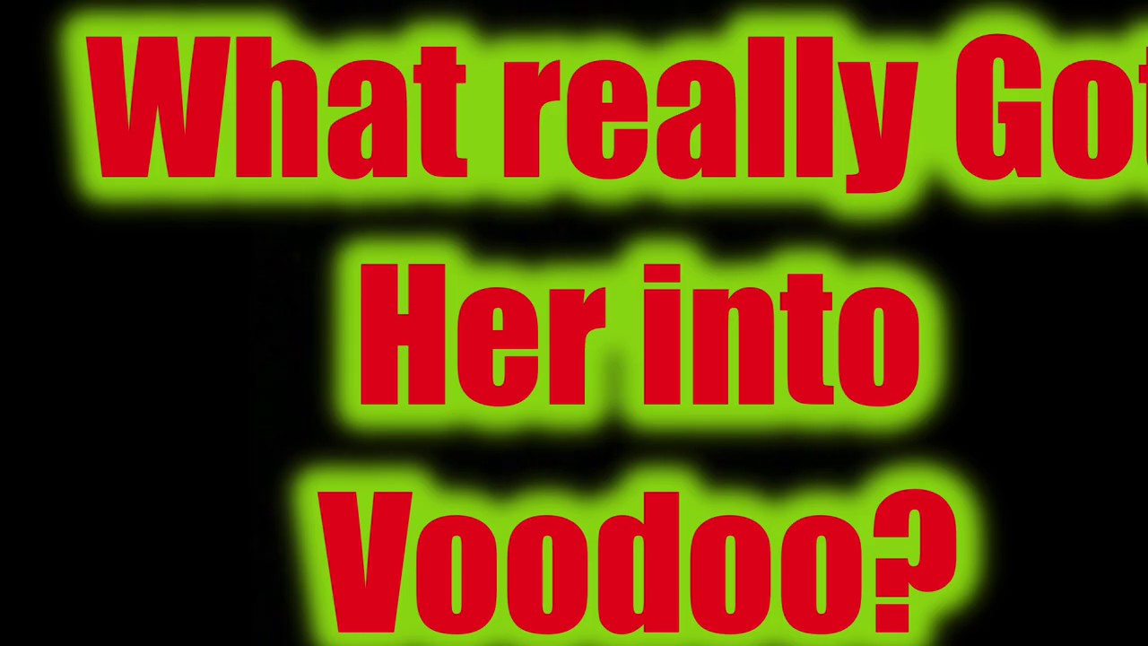 What really Got her into Voodoo?#fypシ #voodoo - YouTube