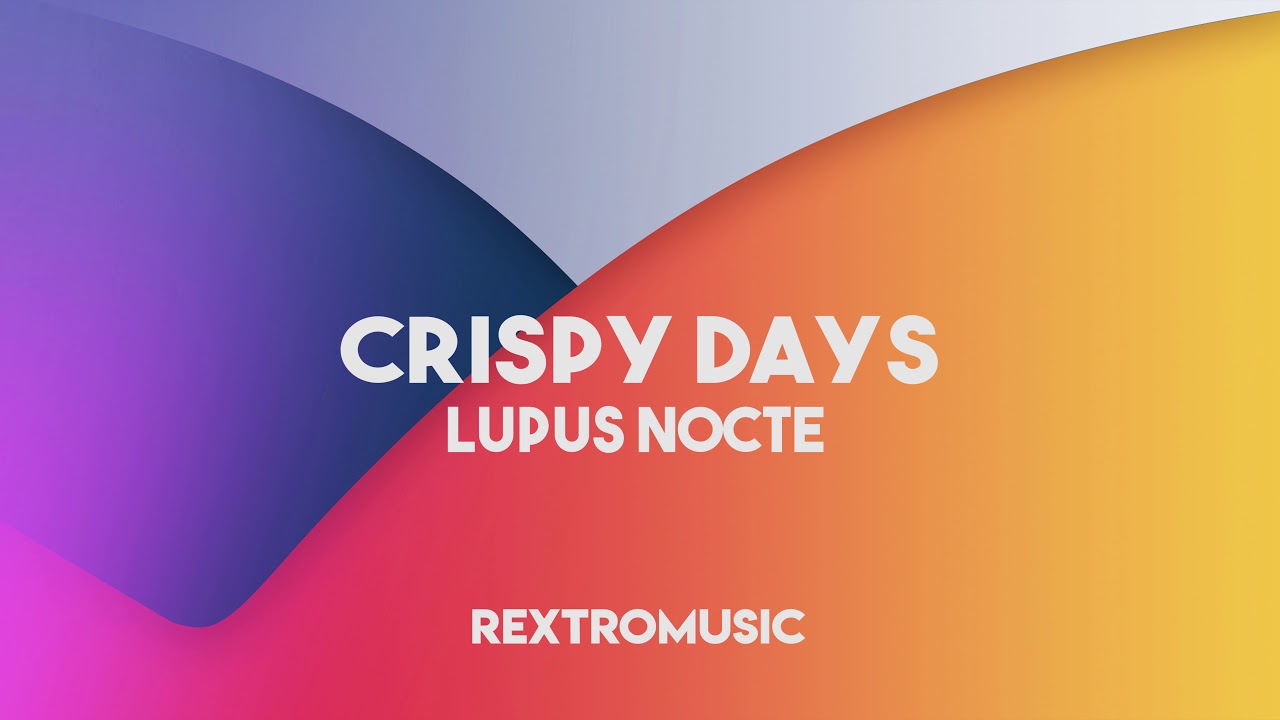 Lupus Nocte - Crispy Days | GoodTimesWithScar's Timelapse Music ...