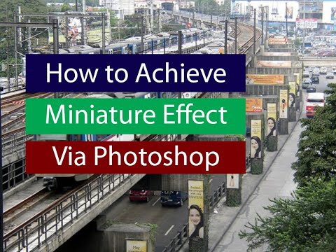 How to Achieve Miniature Effect Via Photoshop - YouTube