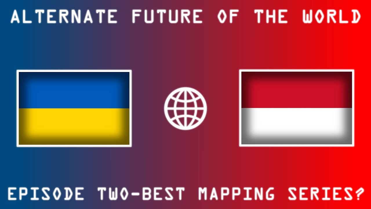 Alternate Future of the World | Episode Two : Best Mapping Series ...