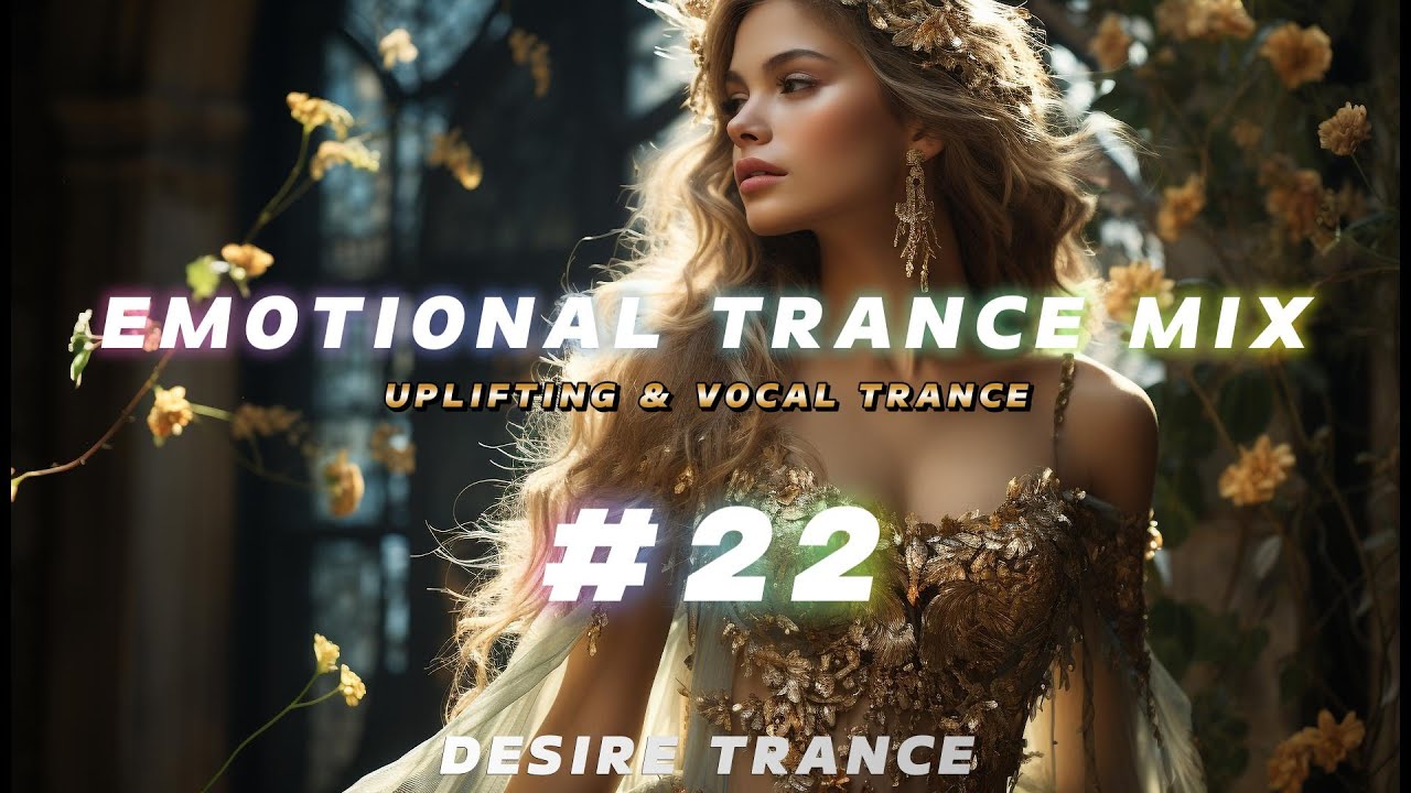 EMOTIONAL TRANCE MIX #22 - UPLIFTING & VOCAL TRANCE - YouTube