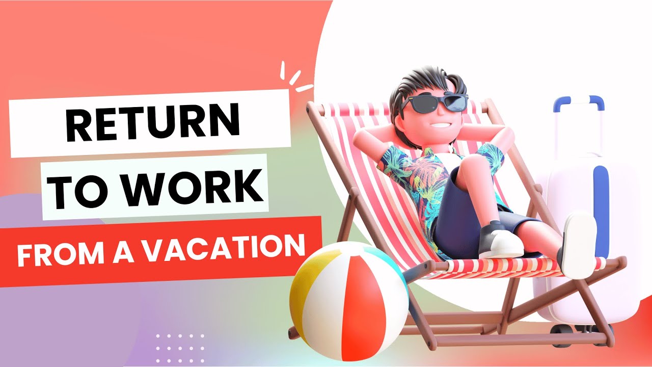 Strategies For An Effective Return To Work After A Vacation - YouTube