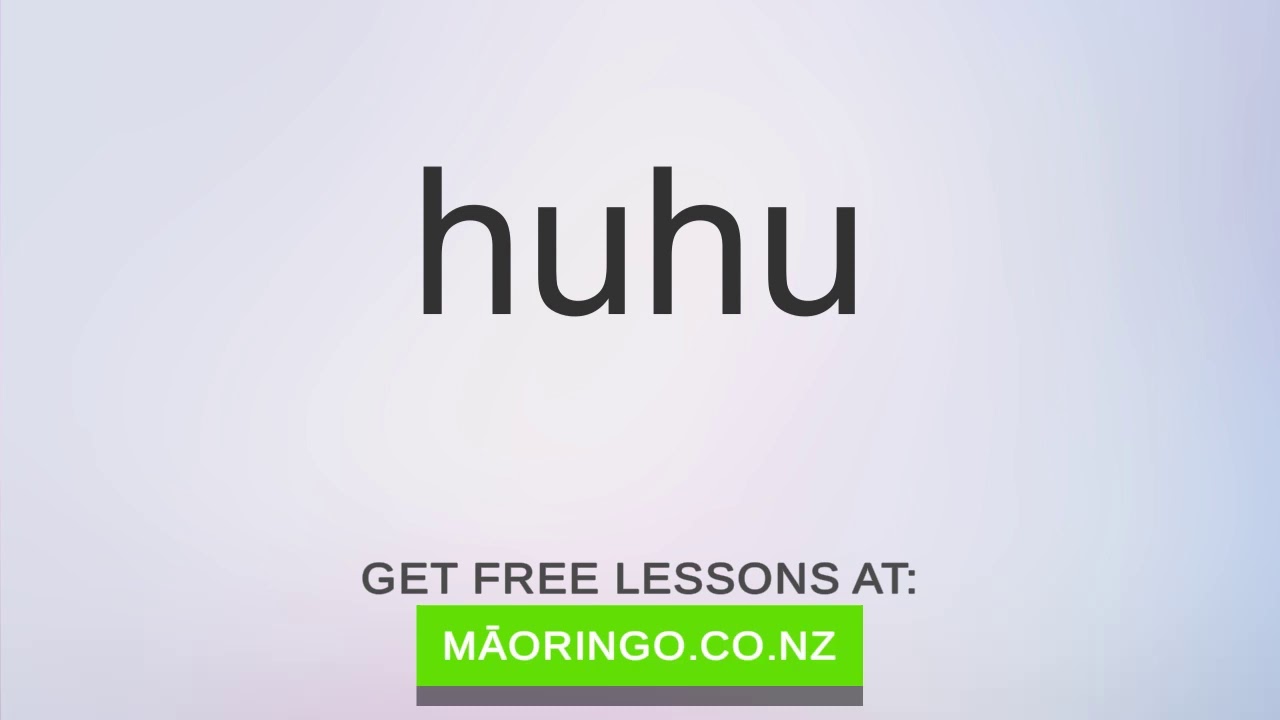 How to say " huhu " in te reo Māori (proper pronunciation) - YouTube