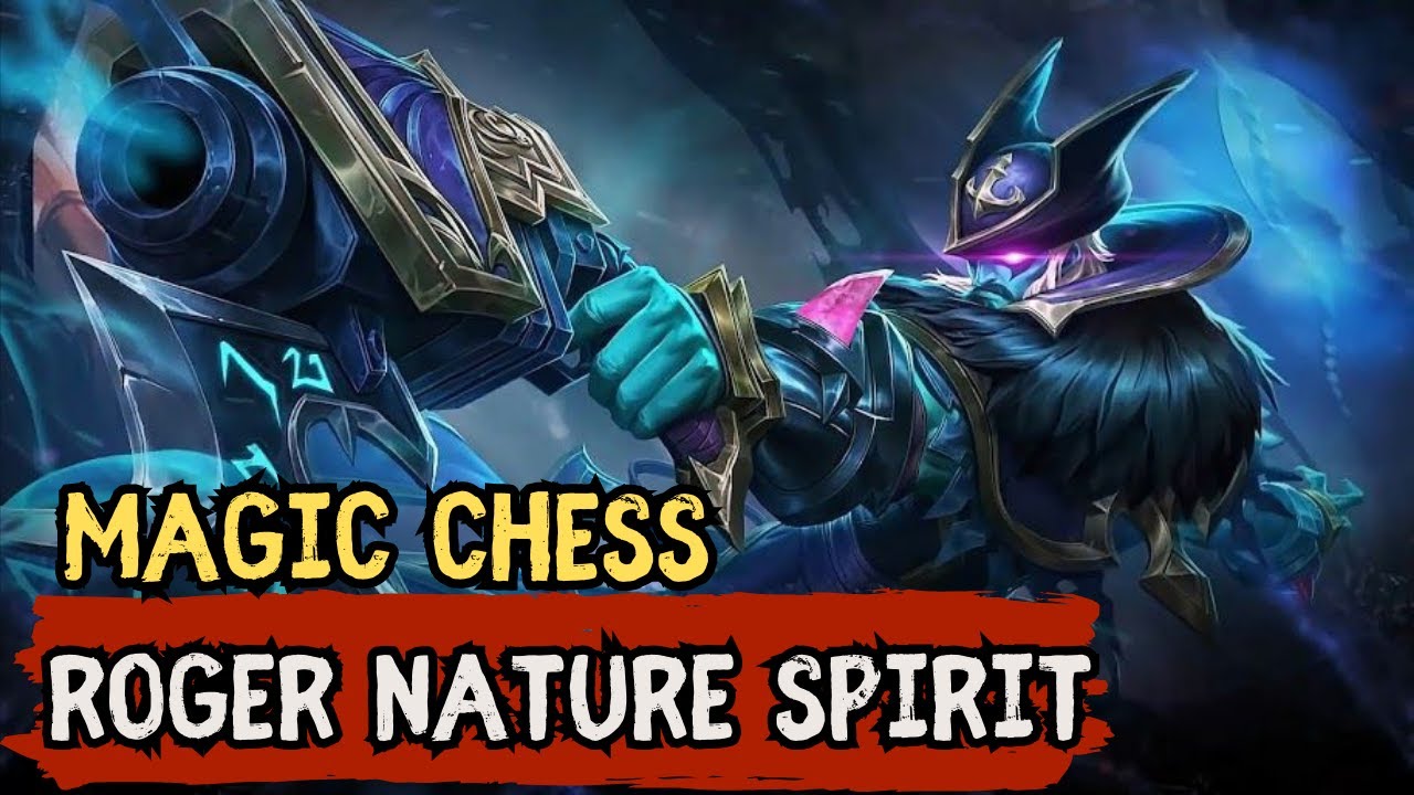 COMBO ROGER NATURE SPIRIT | NATURE SPIRIT MAGIC CHESS | MAGIC CHESS ...