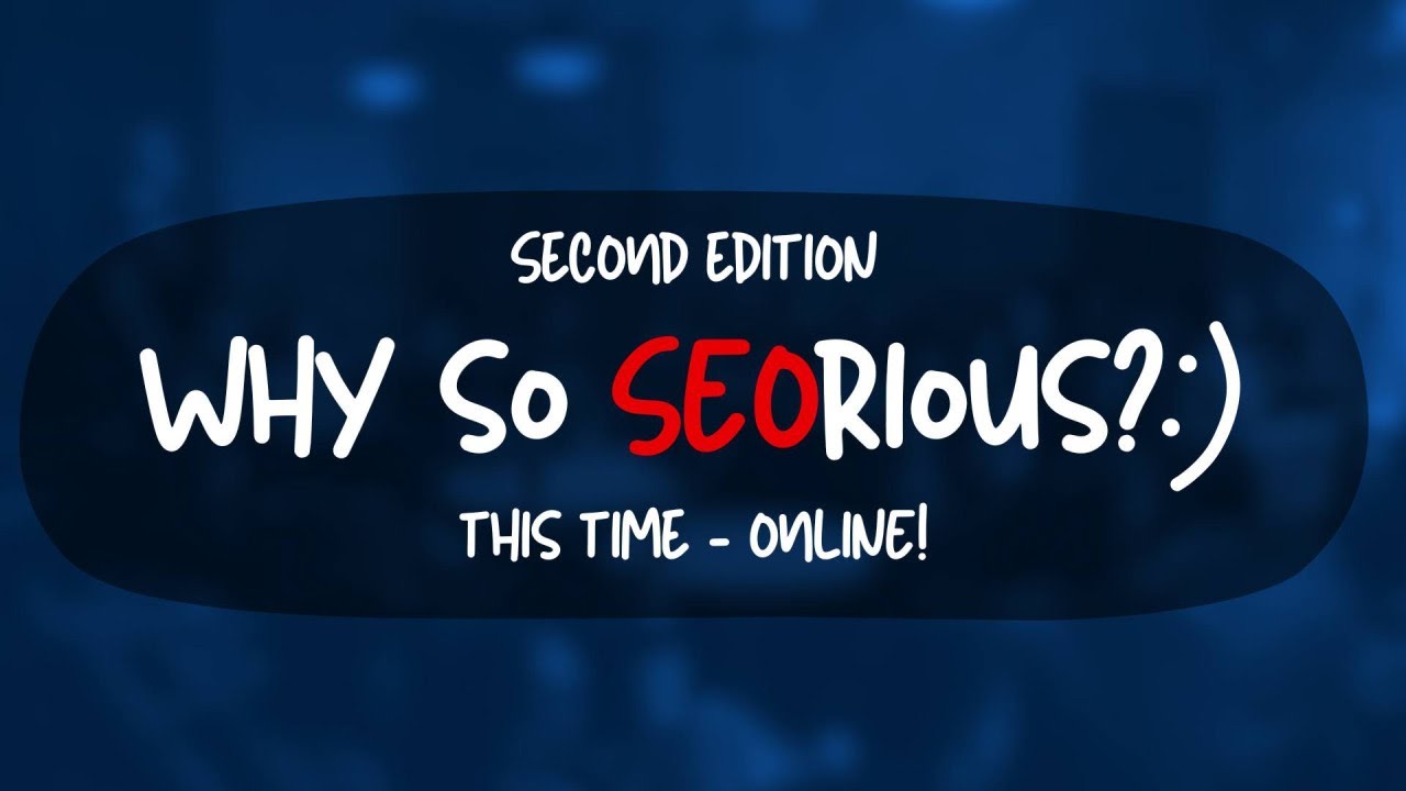 Why so SEOrious? #2 – Online | Live Event - YouTube