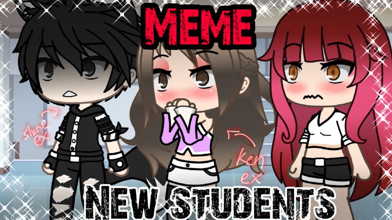 💞New students meme 💞 Gacha life//Shine and Ken ex//New school 🏫 - YouTube