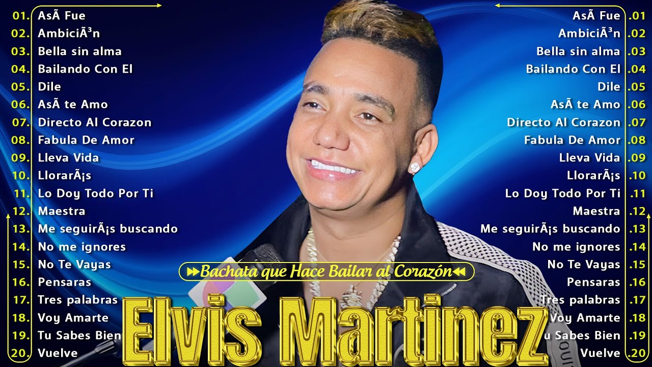 Elvis Martinez – Bachata Mix de Grandes Éxitos y Canciones Inolvidables ...